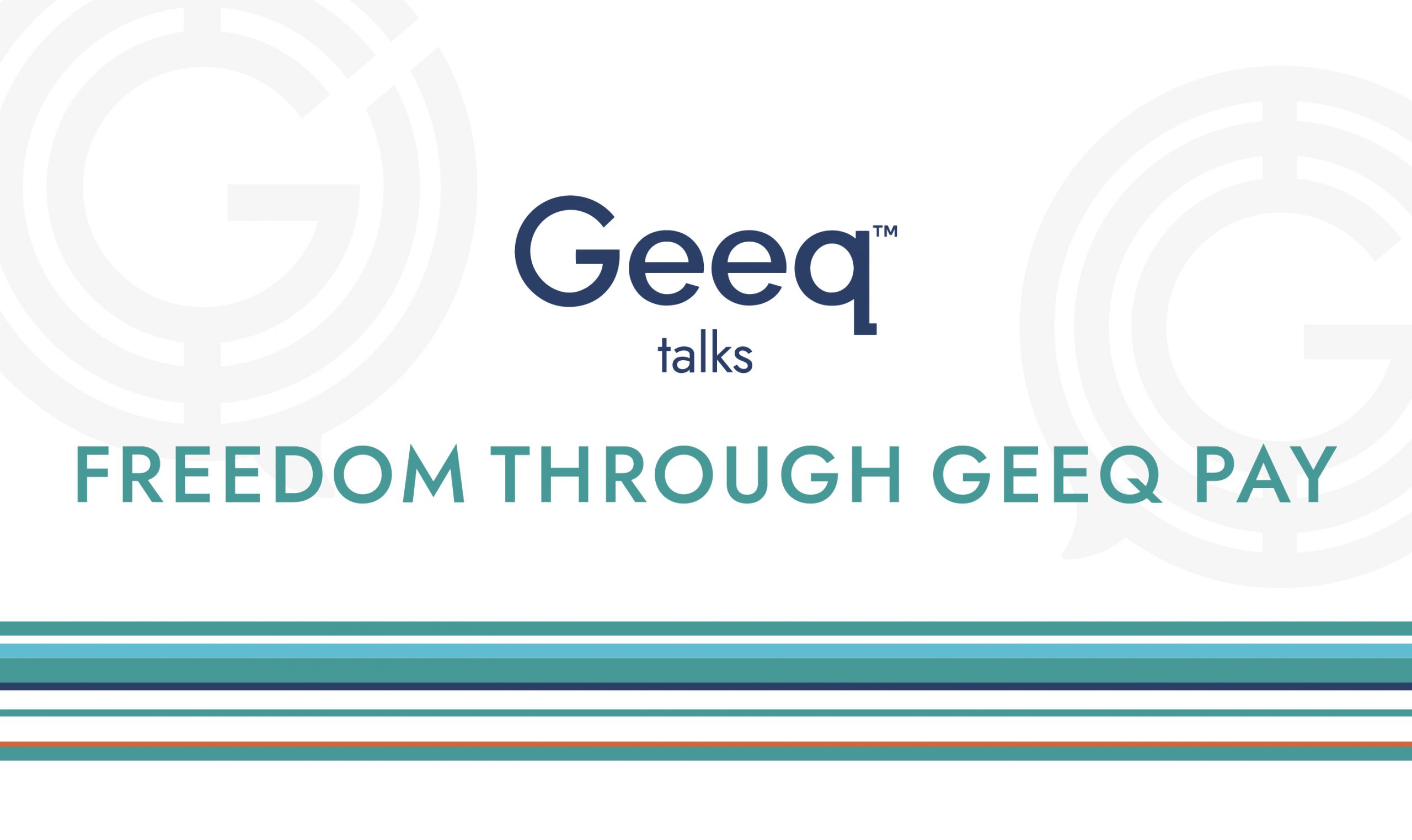Geeq talks Freedom Through Geeq Pay • Geeq