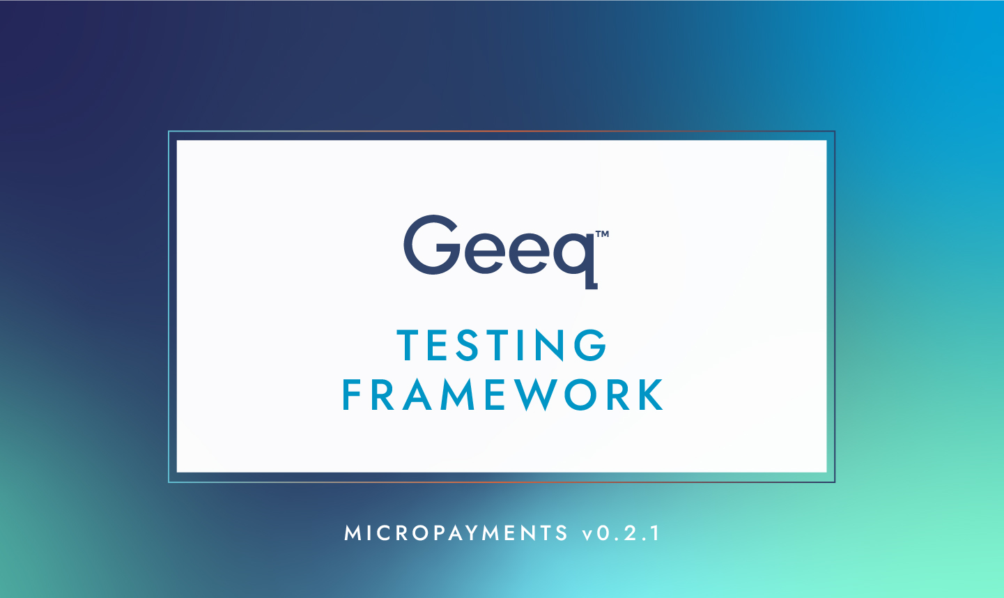 Micropayments Take Center Stage in Geeq’s Testing Framework • Geeq